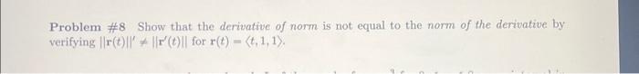 Solved Problem #8 Show that the derivative of norm is not | Chegg.com
