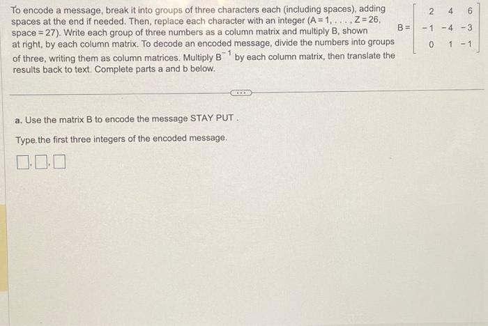 Solved To encode a message, break it into groups of three | Chegg.com