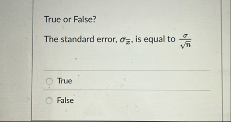 Solved True or False?The standard error, σx‾, ﻿is equal to | Chegg.com