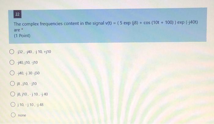 Solved 22 The complex frequencies content in the signal v(t) | Chegg.com
