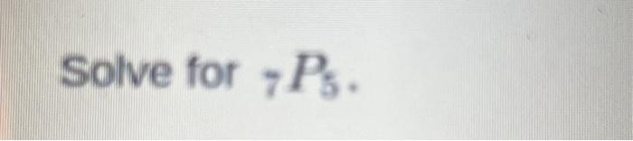 Solved Solve for 7P5 | Chegg.com