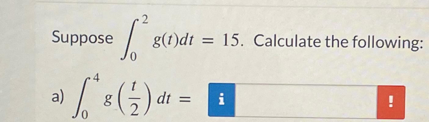 Solved Suppose ∫02g(t)dt=15. ﻿Calculate the | Chegg.com