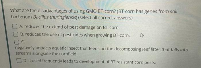 Solved What are the disadvantages of using GMO BT-corn? | Chegg.com