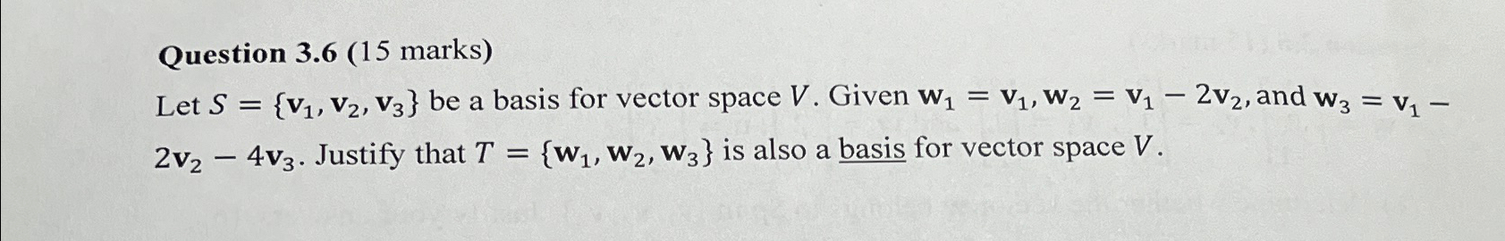 Solved Question 3.6 (15 ﻿marks)Let S={v1,v2,v3} ﻿be a basis | Chegg.com
