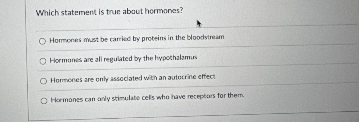 Solved Which statement is true about hormones?q,Hormones | Chegg.com