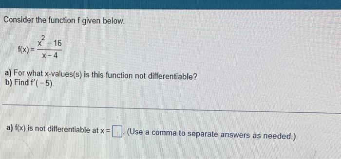 Solved Consider the function f given below. f(x)=x−4x2−16 a) | Chegg.com