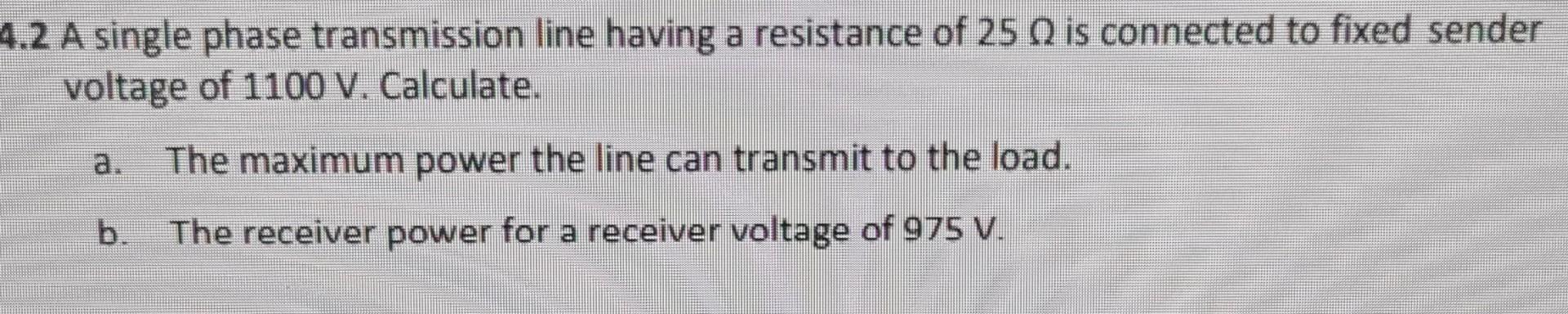 Solved 1.2 A single phase transmission line having a | Chegg.com