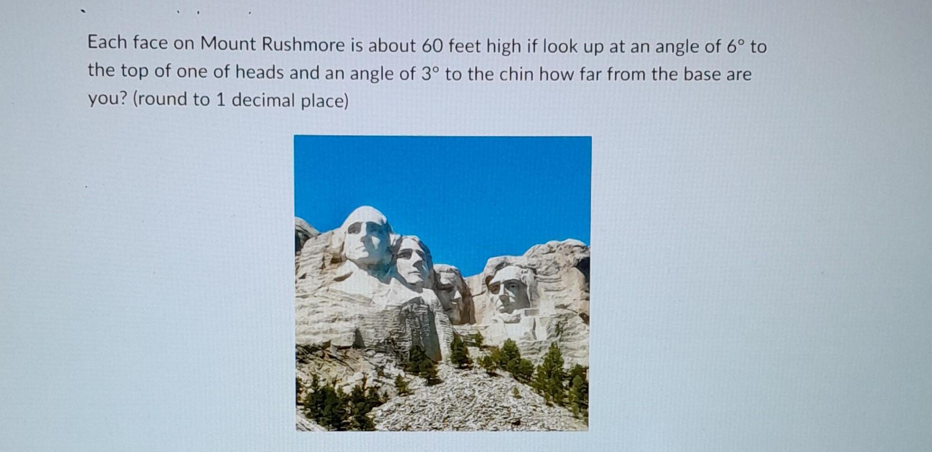 Solved Each face on Mount Rushmore is about 60 feet high if | Chegg.com