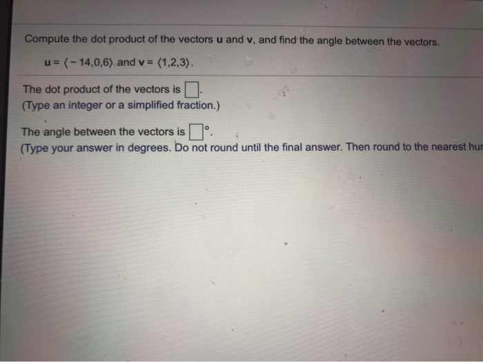 Solved Compute the dot product of the vectors u and v, and | Chegg.com