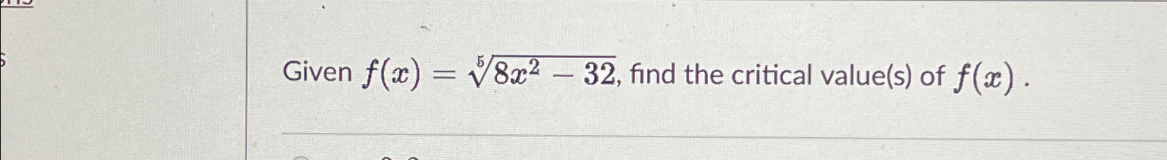 Solved Given f(x)=8x2-325, ﻿find the critical value(s) ﻿of | Chegg.com