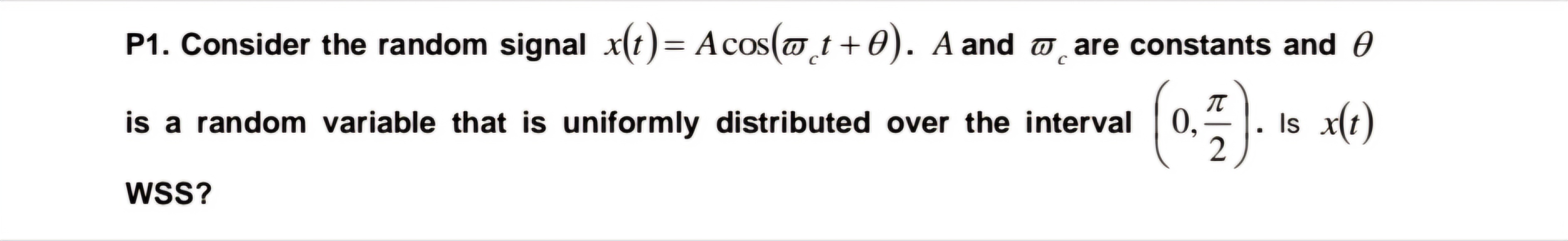 Solved P1. ﻿Consider the random signal x(t)=Acos(ϖct+θ).A | Chegg.com