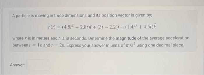 Solved A particle is moving in three dimensions and its | Chegg.com