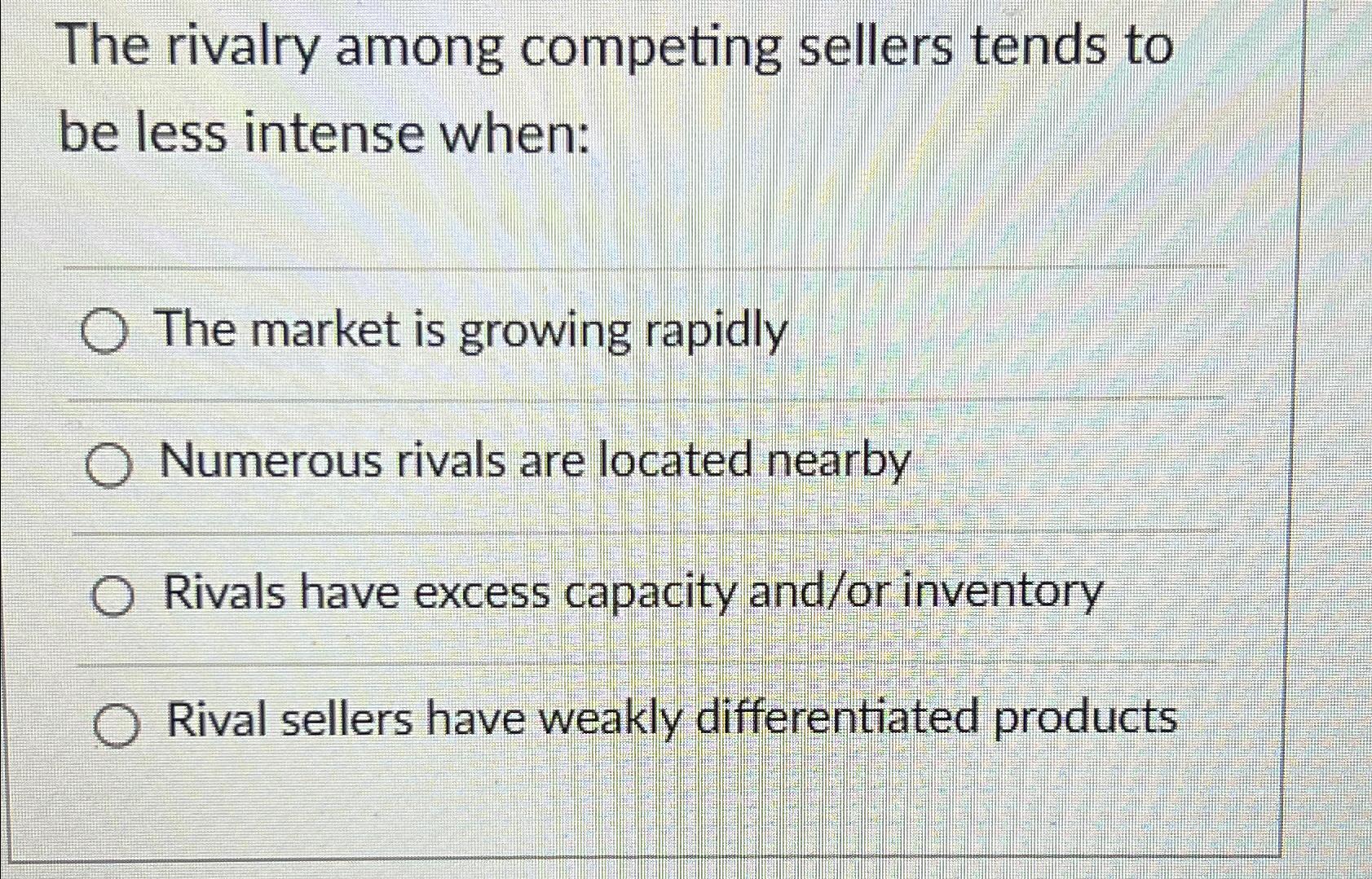 Solved The rivalry among competing sellers tends to be less | Chegg.com