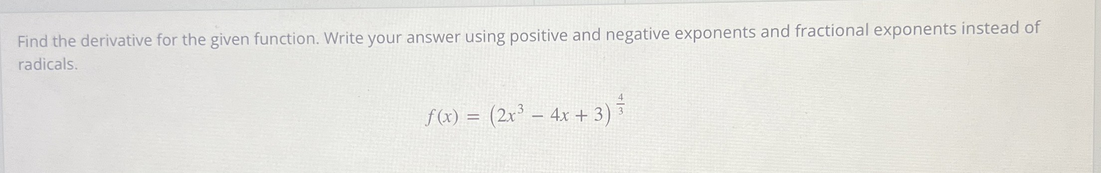 Solved Find the derivative for the given function. Write | Chegg.com