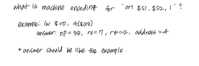 Solved what is machine encoding for 'ori $S1,$S2,1 '? | Chegg.com