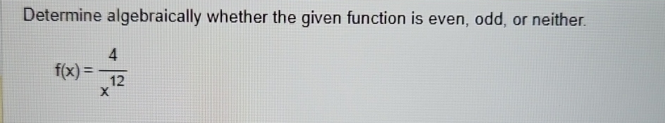 Solved Determine algebraically whether the given function is | Chegg.com