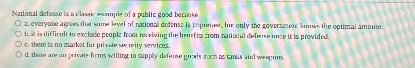 Solved National defense is a classic example of a public | Chegg.com