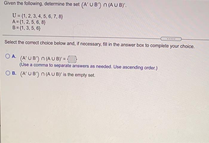 Solved Given the following, determine the set (AUB) n(AUB)'. | Chegg.com
