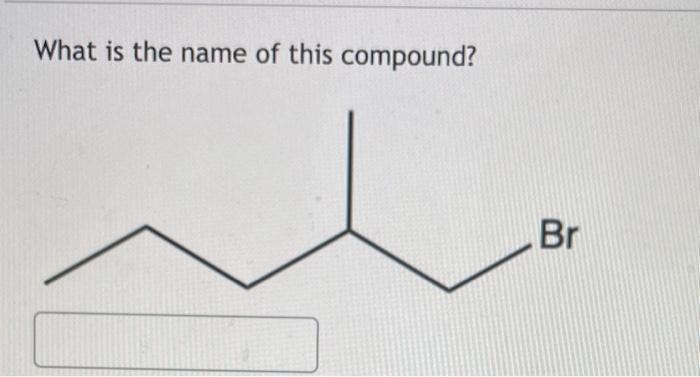 Solved What is the name of this compound? | Chegg.com
