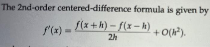 Solved The 2nd-order centered-difference formula is given by | Chegg.com