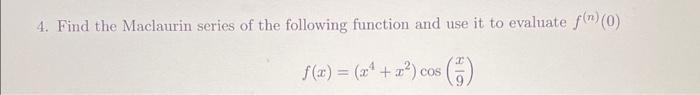 Solved 4. Find the Maclaurin series of the following | Chegg.com