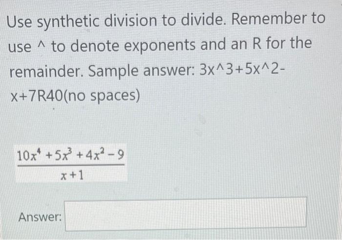 Solved Use synthetic division to divide. Remember to use ∧ | Chegg.com