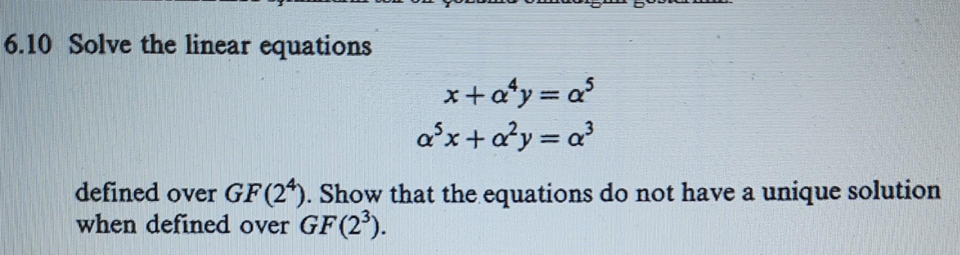 6.10 Solve the linear equations x+α4y=α5α5x+α2y=α3 | Chegg.com