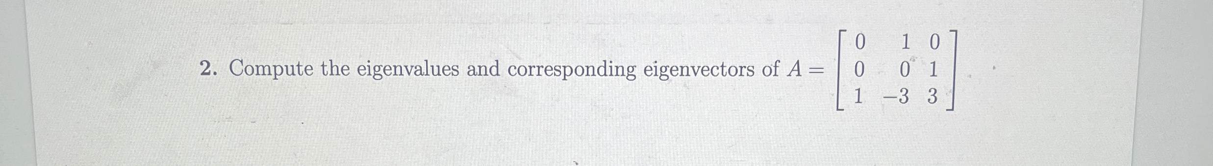 Solved Compute the eigenvalues and corresponding | Chegg.com