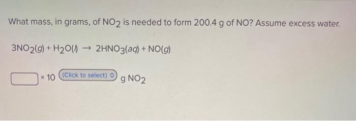 Solved What mass, in grams, of NO2 is needed to form 200.4 g | Chegg.com