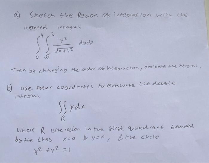 Solved a) Sketch the Resion of integration with the iterated | Chegg.com