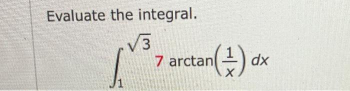 Solved Evaluate the integral. 3 7 arctan(3) dx | Chegg.com