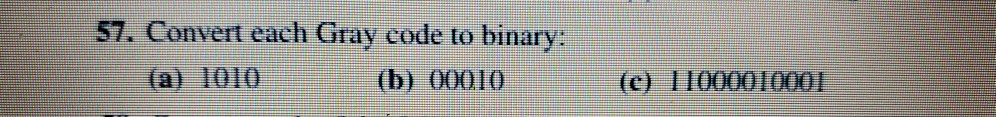 Solved 57. Convert each Gray code to binary: (b) 00010 (c) | Chegg.com