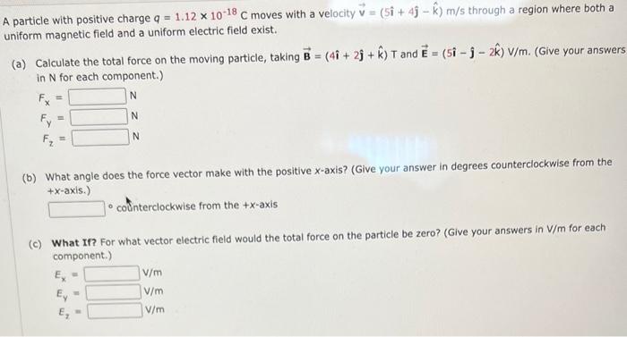 Solved particle with positive charge q=1.12×10−18C moves | Chegg.com