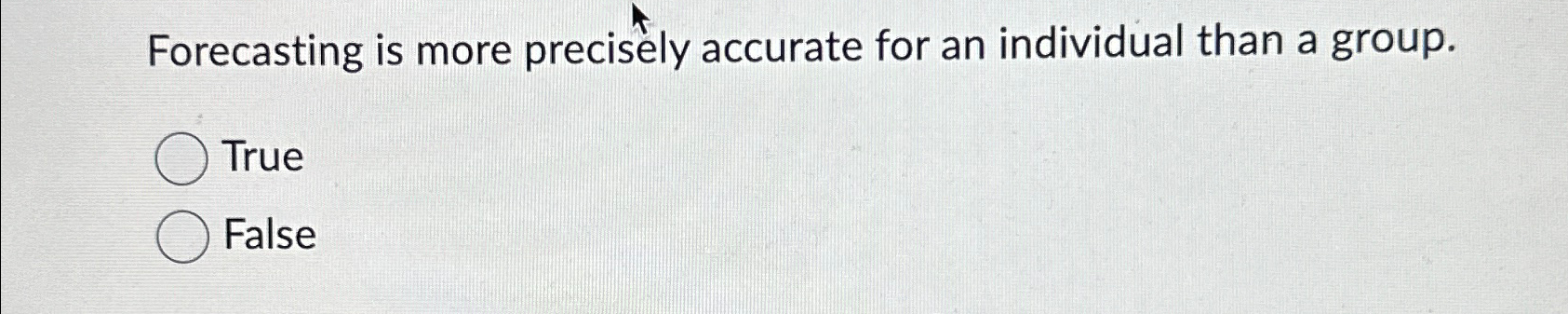 Solved Forecasting is more precisely accurate for an | Chegg.com