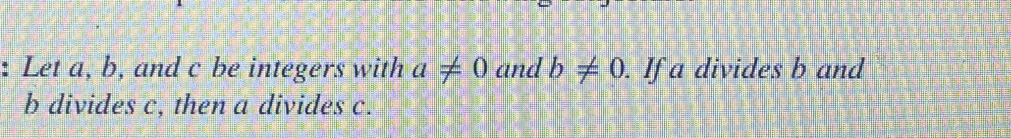 Prove Let a,b, ﻿and c ﻿be integers with a≠0 ﻿and b≠0. | Chegg.com