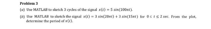 Solved (a) Use MATLAB to sketch 3 cycles of the signal | Chegg.com