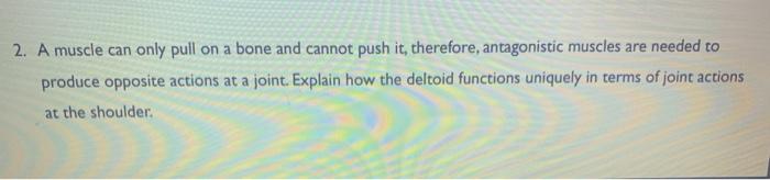 Solved 2. A muscle can only pull on a bone and cannot push | Chegg.com
