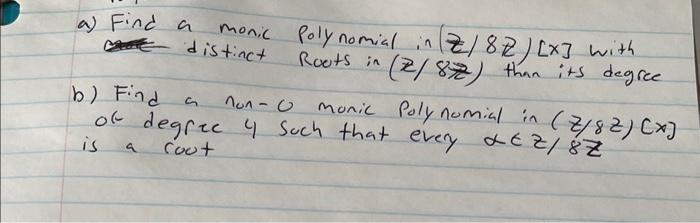 Solved a) Find a monic polynomial in (z/8z)[x] with distinct | Chegg.com