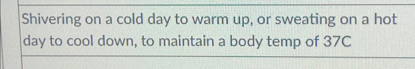 Solved Shivering on a cold day to warm up, ﻿or sweating on a | Chegg.com