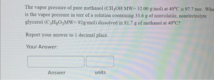 Solved The vapor pressure of pure methanol (CH3OH MW=32.00 | Chegg.com
