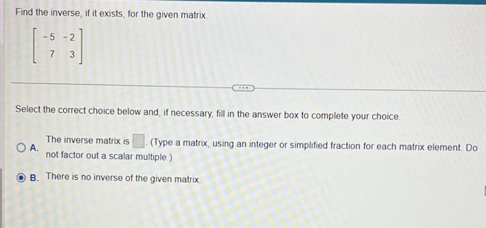 Solved Find the inverse, if it exists, for the given matrix. | Chegg.com