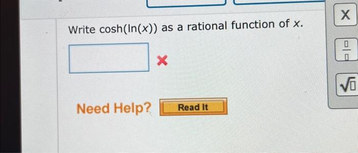 Solved Write cosh(ln(x)) as a rational function of x. | Chegg.com