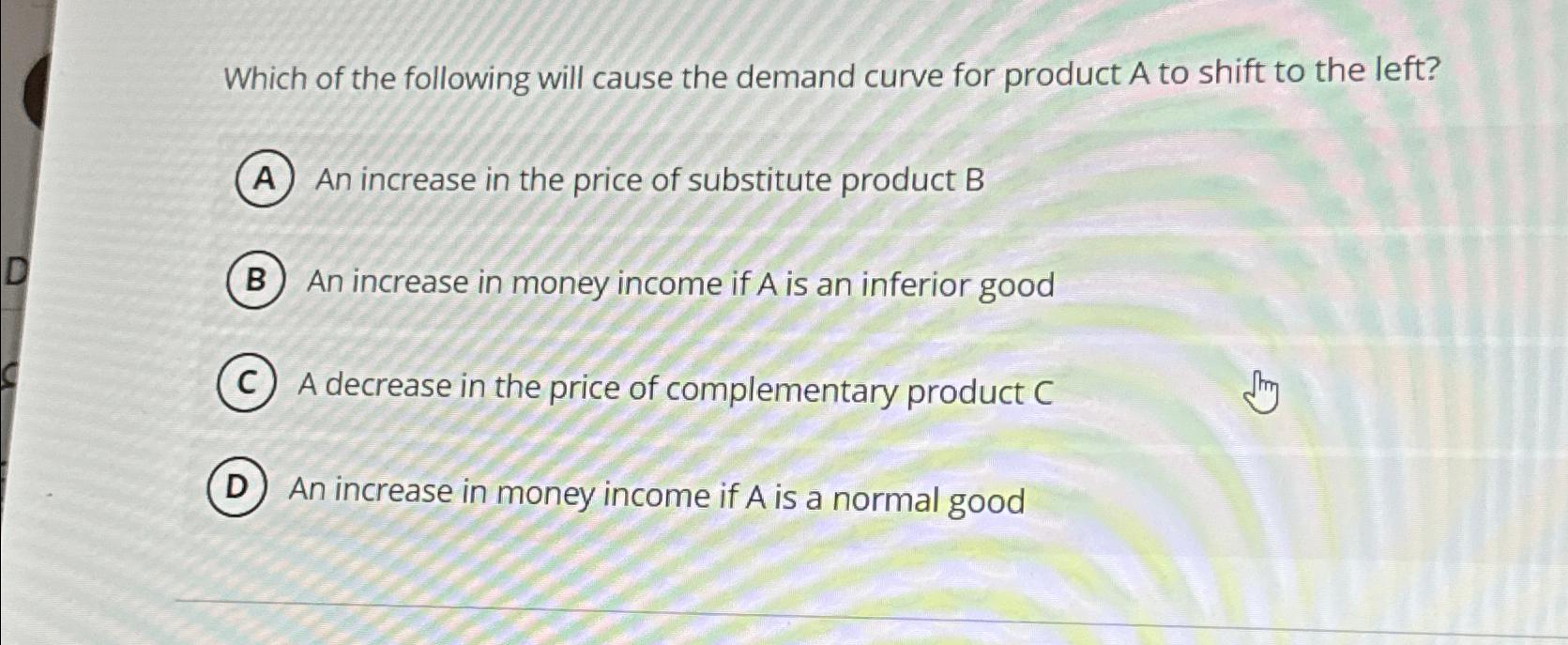 Solved Which of the following will cause the demand curve | Chegg.com