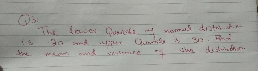 Solved 03 The lower Quartile of normal distribution 20 and | Chegg.com