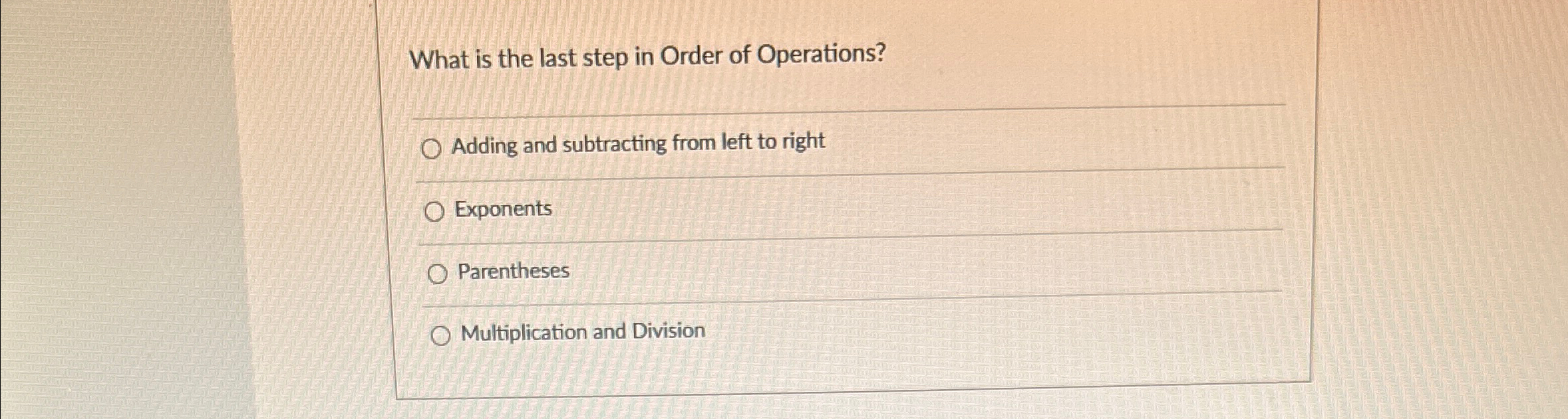 Solved What is the last step in Order of Operations?Adding | Chegg.com