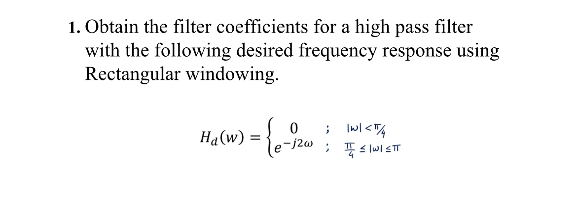 Solved Obtain the filter coefficients for a high pass filter | Chegg.com