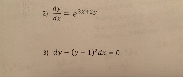 Solved dy 2) dx e3x+2y 3) dy (y 1)2 dx 0 2) y In -2e 3x , | Chegg.com