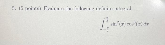 Solved 5. (5 points) Evaluate the following definite | Chegg.com