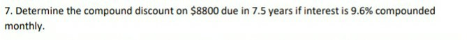 Solved 7 Determine the compound discount on $8500 due in 75 | Chegg.com