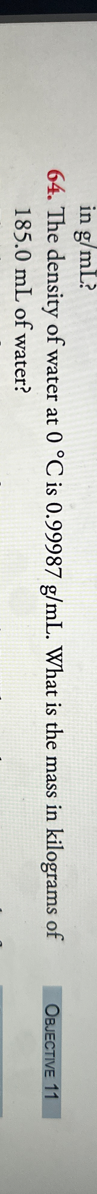 Solved The density of water at 0°C ﻿is 0.99987gmL. ﻿What is | Chegg.com